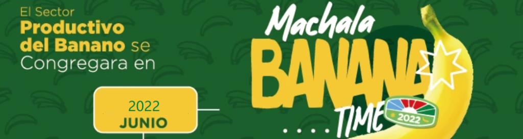 Convención Internacional de banano Bananatime Machala, Ecuador 2022 ...